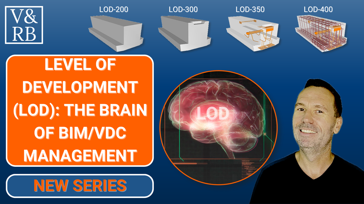 Level of Development (LOD): The Brain of BIM & VDC Management